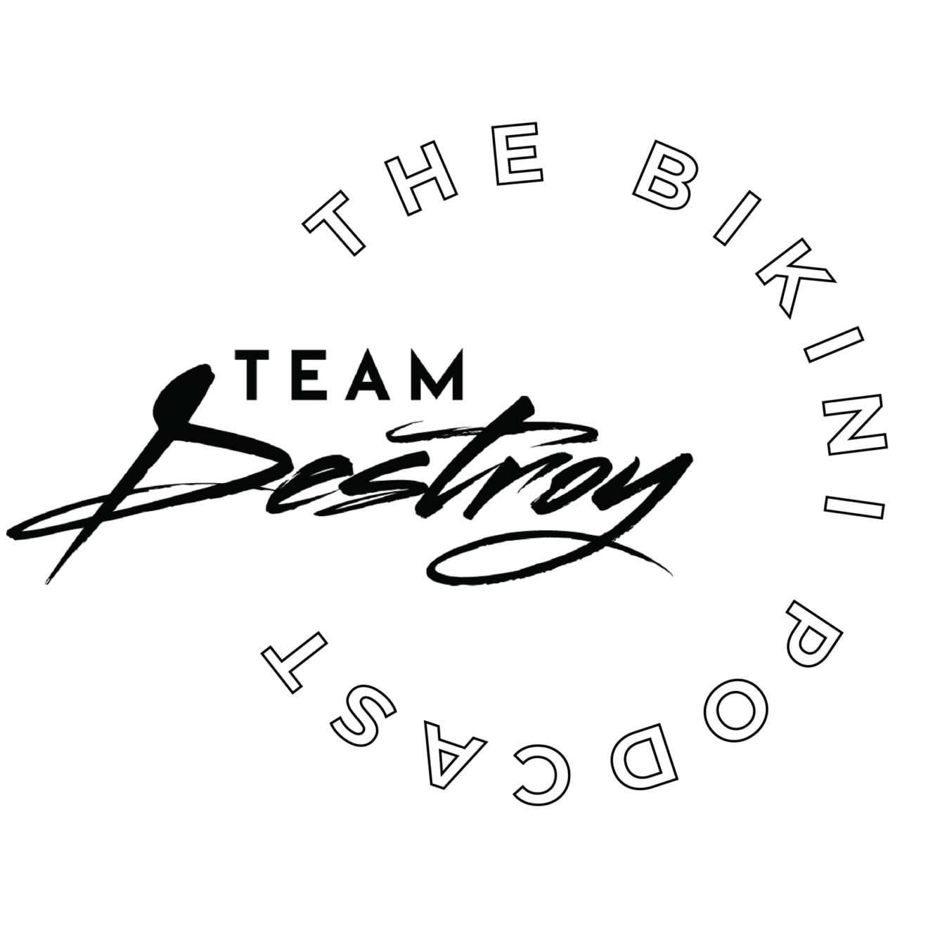 The Bikini Podcast on Spotify | Team Destroy